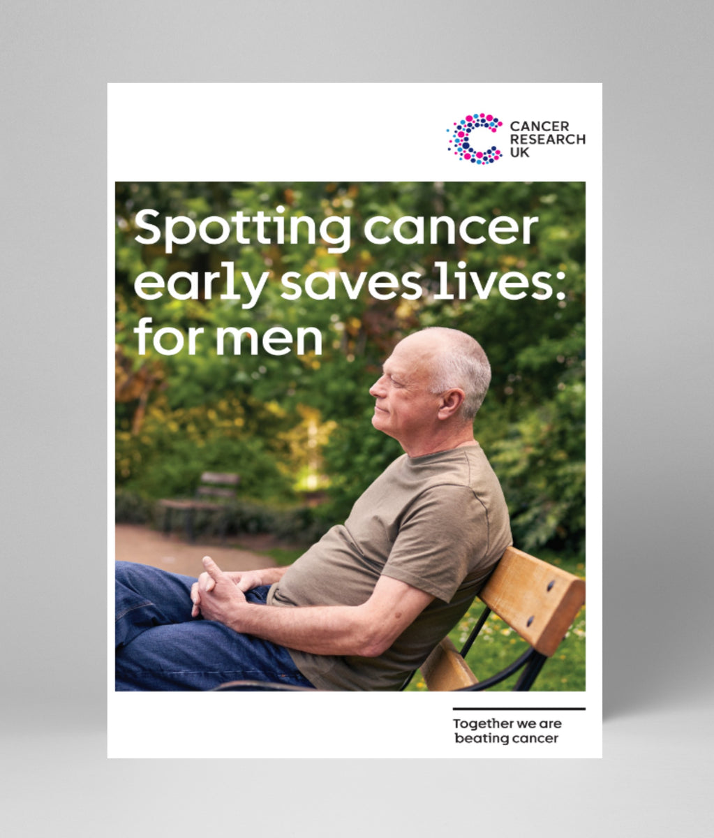 Spotting cancer early saves lives - men – Cancer Research UK Publications